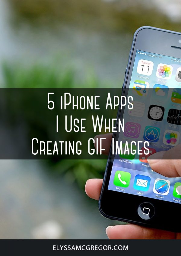 5 iPhone Apps I Use When Creating GIF Images - Elyssa McGregor